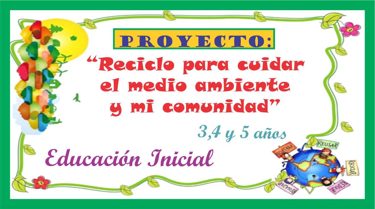 Proyecto ¡Reciclo para cuidar el medio ambiente y mi comunidad! para ...
